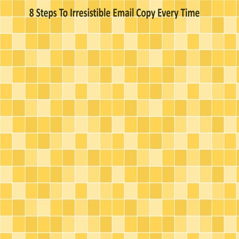 8 Steps To Irresistible Email Copy Every Time | PPT