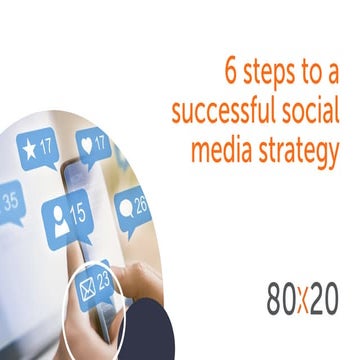 Six steps to a successful social media strategy - 80x20 Networking | PDF