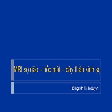Ứng-dụng-cac-chuỗi-xung-trong-MRI-Sọ-nao-Hốc-mắt-Day-TK.pptx