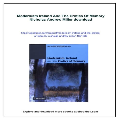 Modernism Ireland And The Erotics Of Memory Nicholas Andrew Miller | PDF