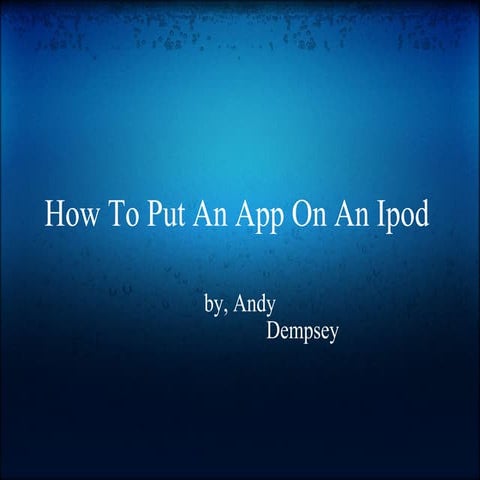 How to put a app on a ipod:) | PPT