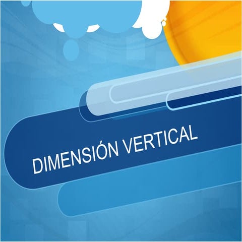 DIMENSION VERTICAL EN ODONTOLOGIA, DIMENSION VERTICAL | PPTX