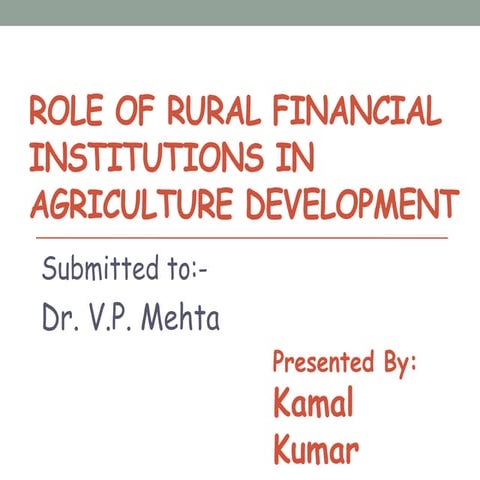 Role of Rural Finance Institution in Agriculture Development | PPTX