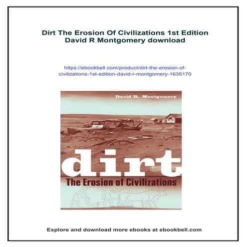 Dirt The Erosion Of Civilizations 1st Edition David R Montgomery | PDF
