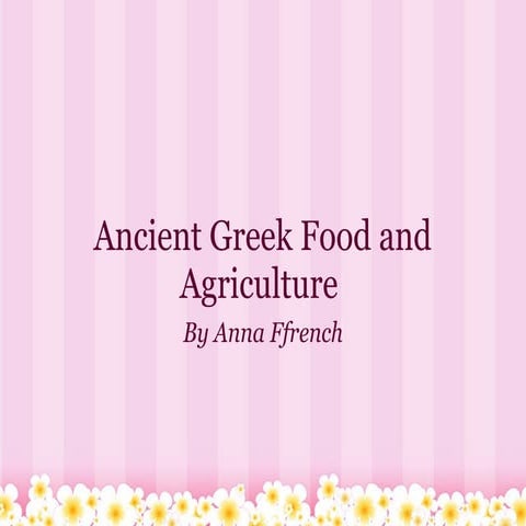 Ancient Greek Food and Agriculture By Anna | PPT