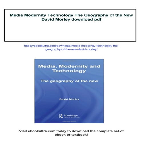 Media Modernity Technology The Geography of the New David Morley | PDF