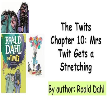 Exploring Chapter 10 of Roald Dahl's The Twits: Summarizing and ...