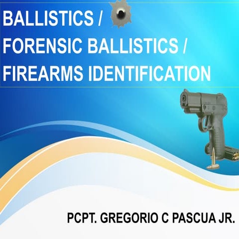 829430186-Forensic-Ballistic-PPTs324-1.pptx