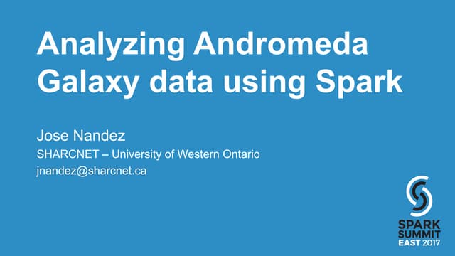 Analysis Andromeda Galaxy Data Using Spark Spark Summit East Talk By