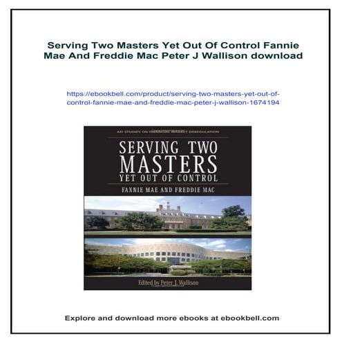 Serving Two Masters Yet Out Of Control Fannie Mae And Freddie Mac Peter J Wallison | PDF