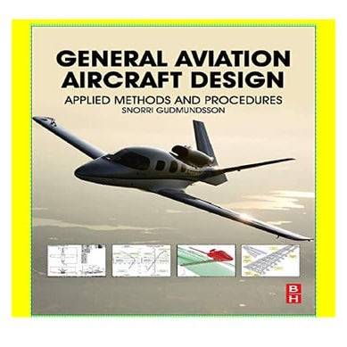 General Aviation Aircraft Design: Applied Methods and Procedures ...
