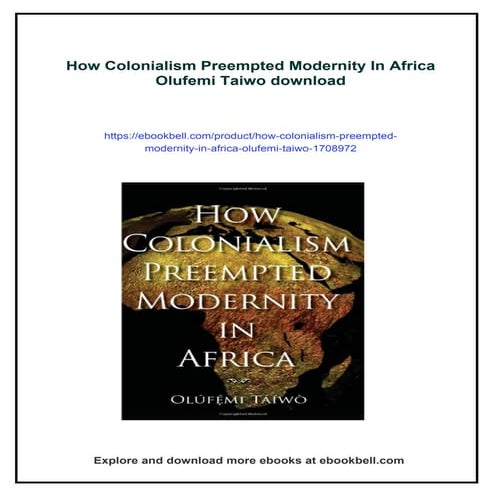 How Colonialism Preempted Modernity In Africa Olufemi Taiwo | PDF
