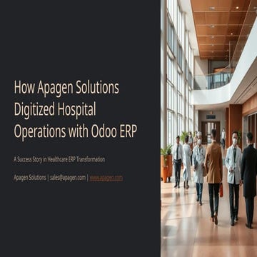 How Apagen Solutions Digitized Hospital Operations with Odoo ERP | PPT
