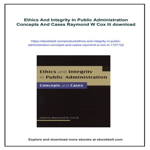 Ethics And Integrity In Public Administration Concepts And Cases Raymond W Cox Iii | PDF