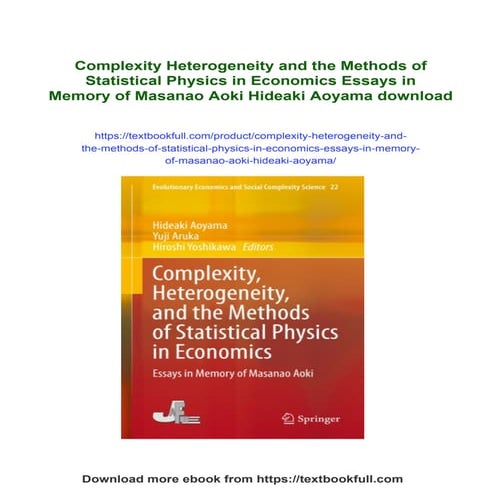 Complexity Heterogeneity and the Methods of Statistical Physics in Economics Essays in Memory of ...