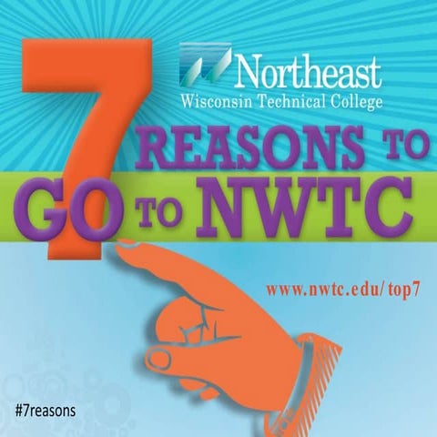 7 Reasons to Go to NWTC | PPTX | College Education | Education
