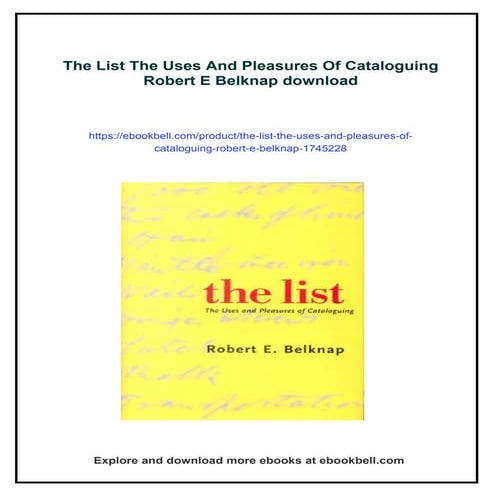 The List The Uses And Pleasures Of Cataloguing Robert E Belknap | PDF