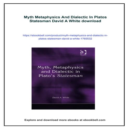 Myth Metaphysics And Dialectic In Platos Statesman David A White | PDF