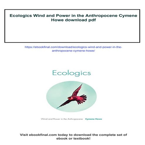 Ecologics Wind and Power in the Anthropocene Cymene Howe | PDF