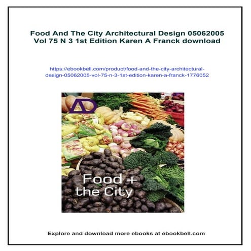 Food And The City Architectural Design 05062005 Vol 75 N 3 1st Edition Karen A Franck | PDF