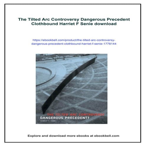 The Tilted Arc Controversy Dangerous Precedent Clothbound Harriet F ...