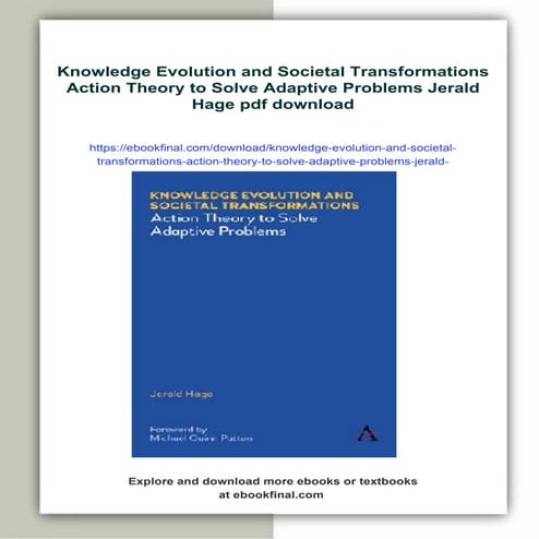 Knowledge Evolution and Societal Transformations Action Theory to Solve Adaptive Problems Jerald ...