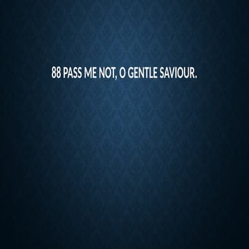 88 Pass Me Not, O Gentle Saviour SDA.pptx