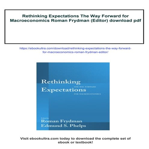 Rethinking Expectations The Way Forward for Macroeconomics Roman Frydman (Editor) | PDF