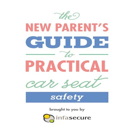 1504 The New Parent's Guide to Practical Car Seat Safety PRINT | PDF