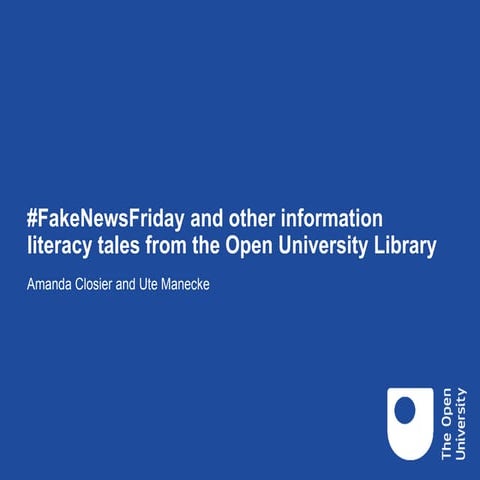 #FakeNewsFriday and other information literacy tales from the Open ...