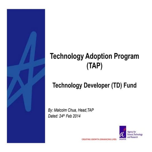 Technology Adoption Program (TAP) & Technology Developer (TD) Fund - A*STAR | PDF