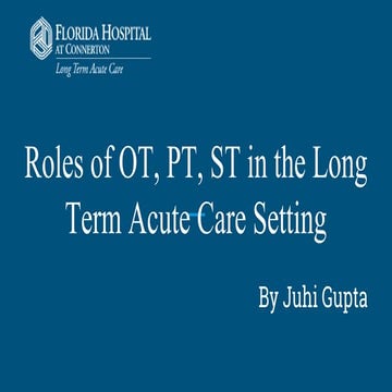 Roles of OT, PT, ST in the Long Term Acute Care Setting | PDF