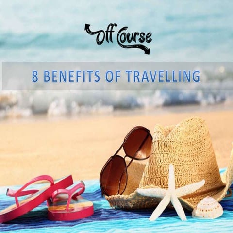 8 Benefits of Travelling | PPTX