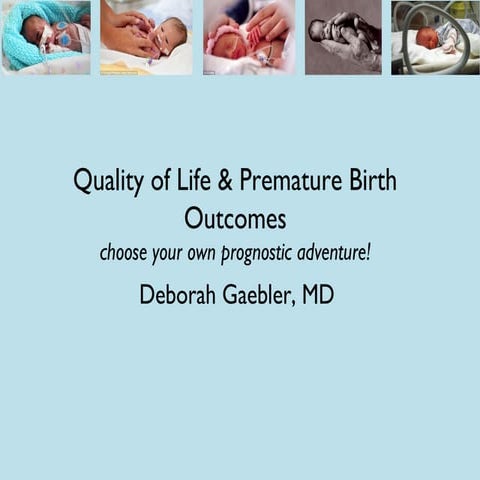 Quality of Life & Premature Birth Outcomes - Deborah Gaebler, MD | PPT
