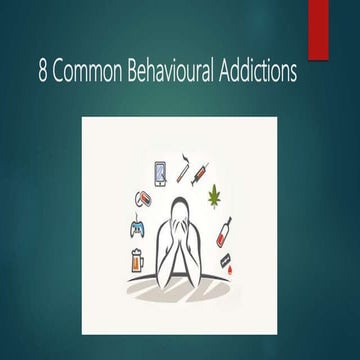 8 Common Behavioural Addictions | PPTX | Substance Abuse | Diseases and ...