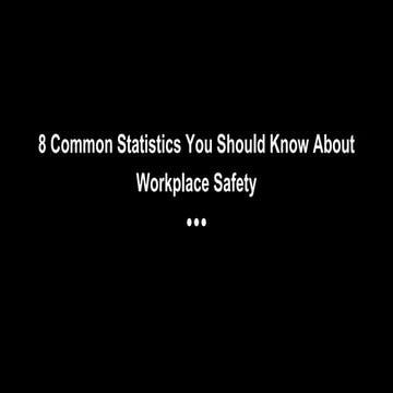 8 Common Statistics You Should Know About Workplace Safety | PPTX