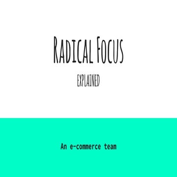 Radical focus explained - boost your team agility | PPT
