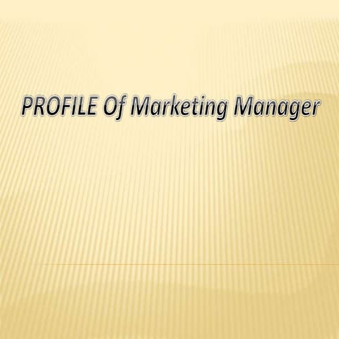 PROFILE Of Marketing Manager | PPTX | Marketing and Advertising | Business