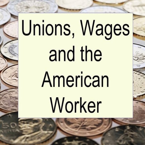 Unions, Wages, and the American Worker | PPT