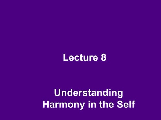 UHV II Lecture 22 - The Holistic Perception of Harmony in Existence v2.ppt