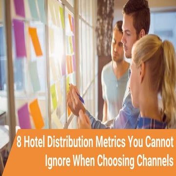 8 hotel distribution metrics you cannot ignore when choosing channels | PPT
