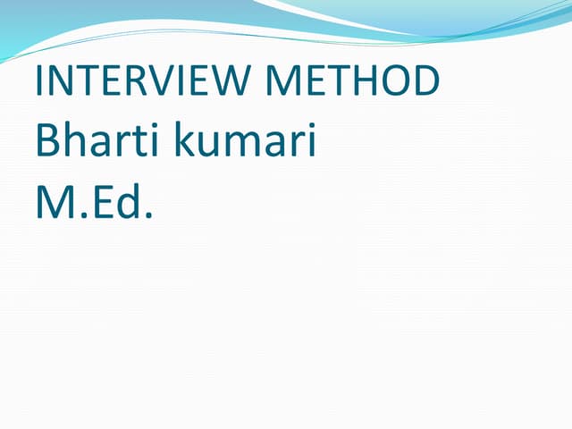 Interview, nature, types, merits & demerits | PPTX
