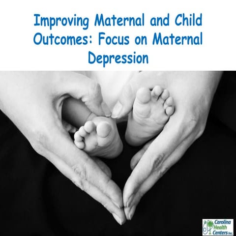 Improving Maternal and Child Outcomes: Focus on Maternal Depression | PPT