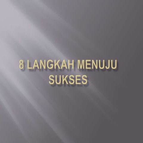 8 LANGKAH MENUJU SUKSES.pptx