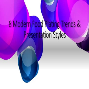 8 Modern Food Plating Trends & Presentation Styles.pptx