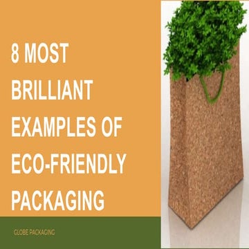 8 MOST BRILLIANT EXAMPLES OF ECO-FRIENDLY PACKAGING | PPT