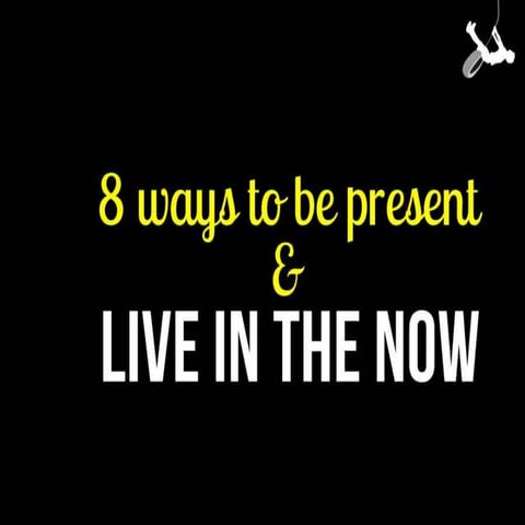 8 Ways to Live In The Now | PDF