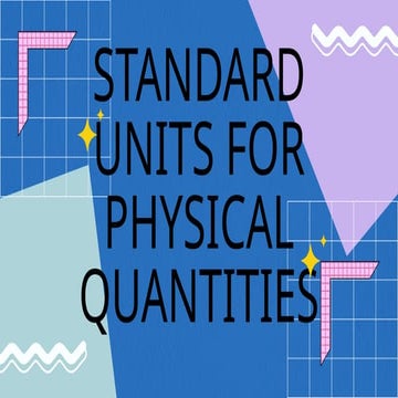 Standard_units_for_physical_quantities.pptx