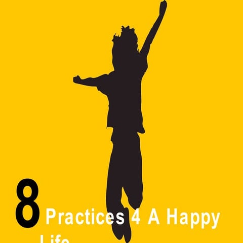 8 Practices 4 a Happy Life | PPT