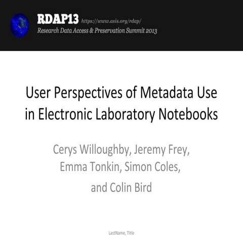 RDAP13 Cerys Willoughby: User Perspectives of Metadata Use in Electronic Noteboo… | PPT